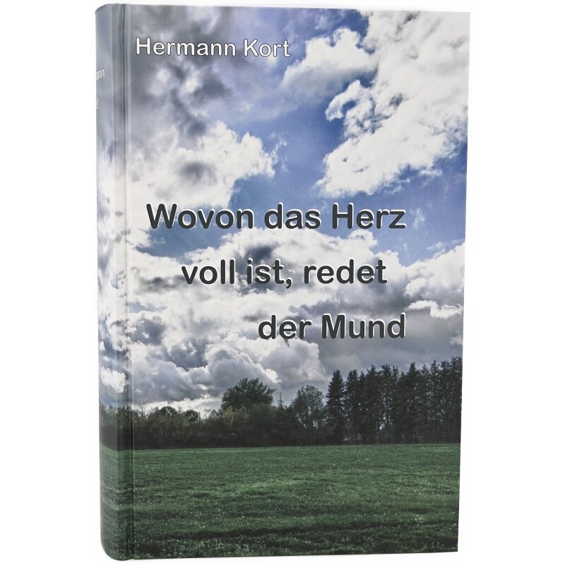 Wovon das Herz voll ist, redet der Mund - (Buch - Gebunden), 14,00